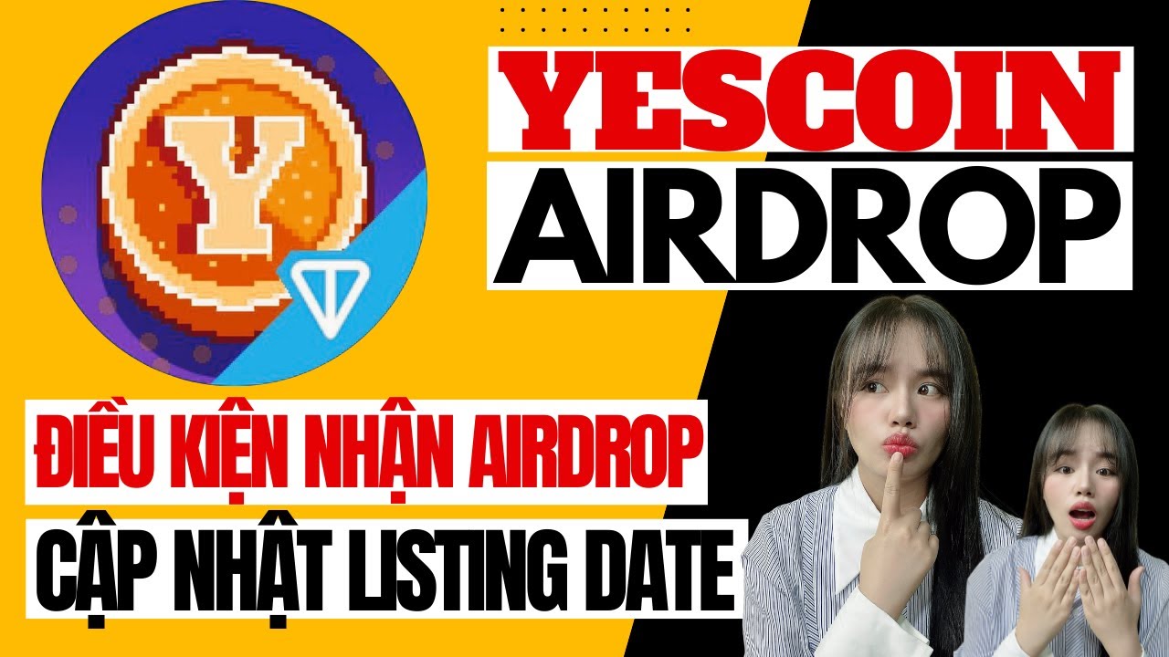 Yescoin Airdrop: Điều Kiện Nhận Airdrop, Cập Nhật Tình Hình List Sàn ...