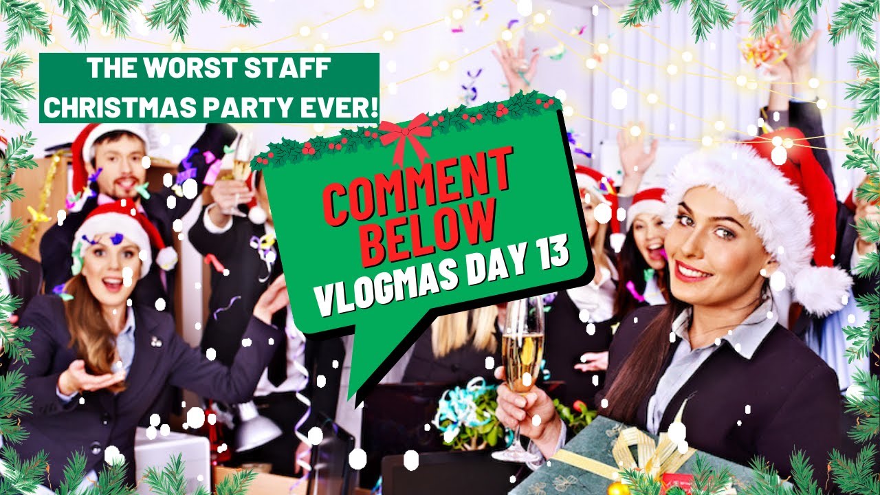 Vlogmas 13 - The Worst Christmas Work party stories - YouTube
