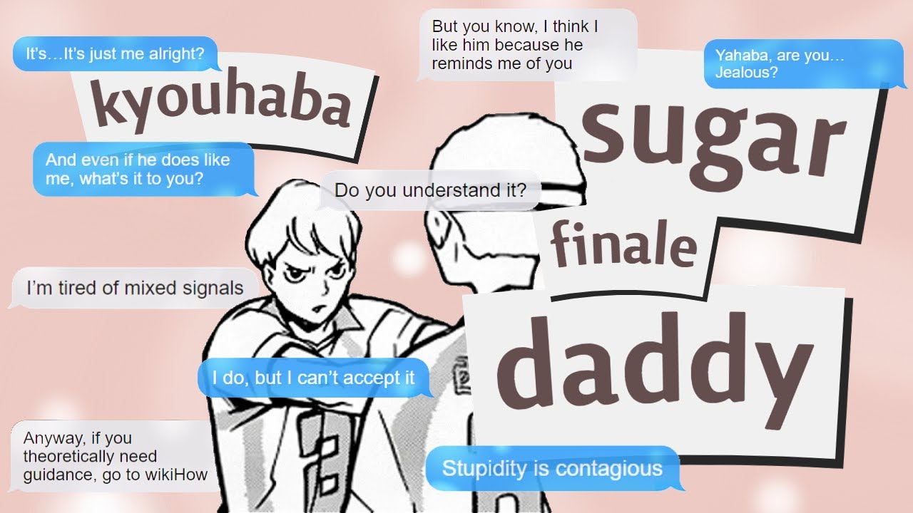 𝘀𝘂𝗴𝗮𝗿 𝗱𝗮𝗱𝗱𝘆 || finale || kyouhaba || haikyuu!! texts - YouTube