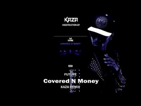 Future - Covered N Money (KAZA Remix)
