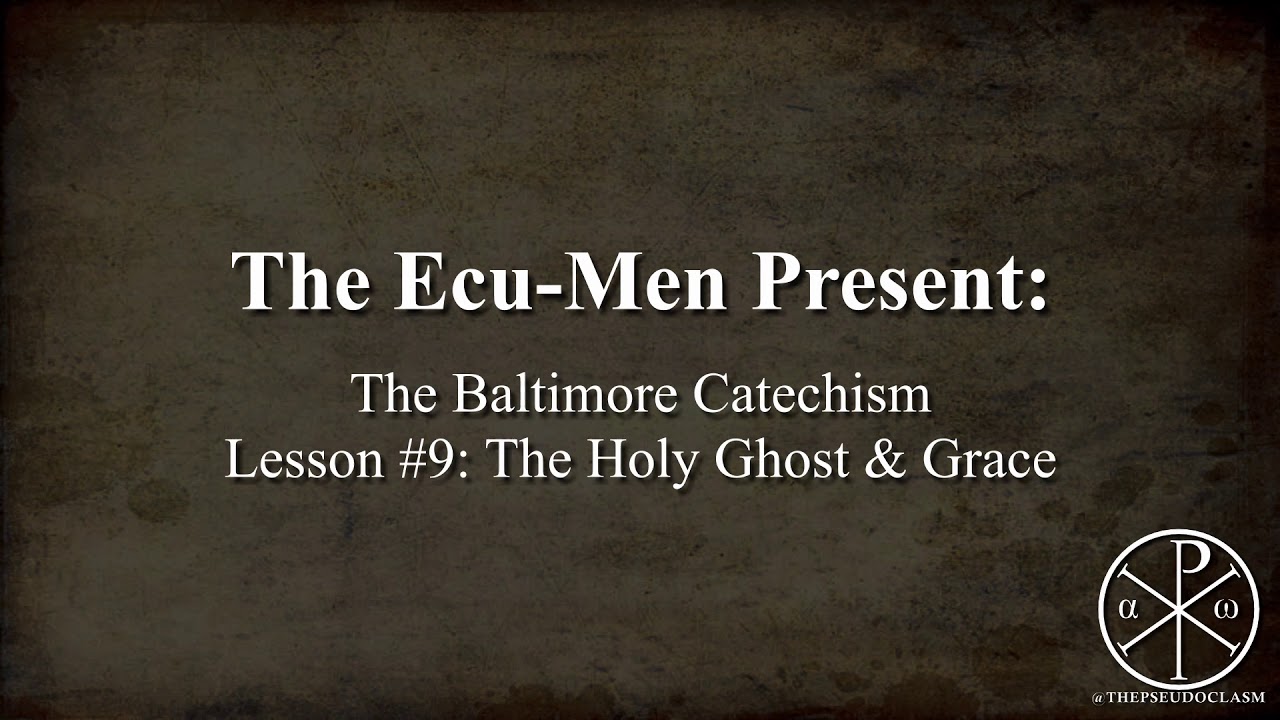 Baltimore Catechism, Lesson 9: The Holy Ghost & Grace - YouTube