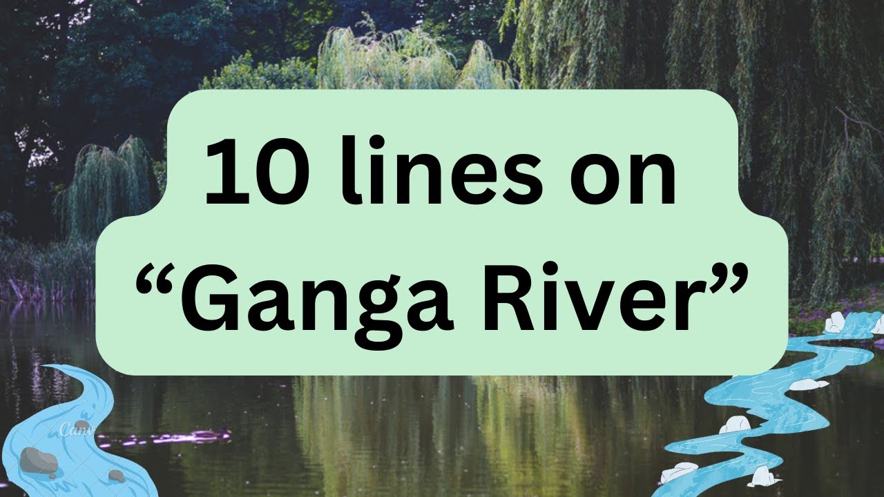 10 Lines On Ganga River | Essay On The Ganga River | Easy Sentences ...