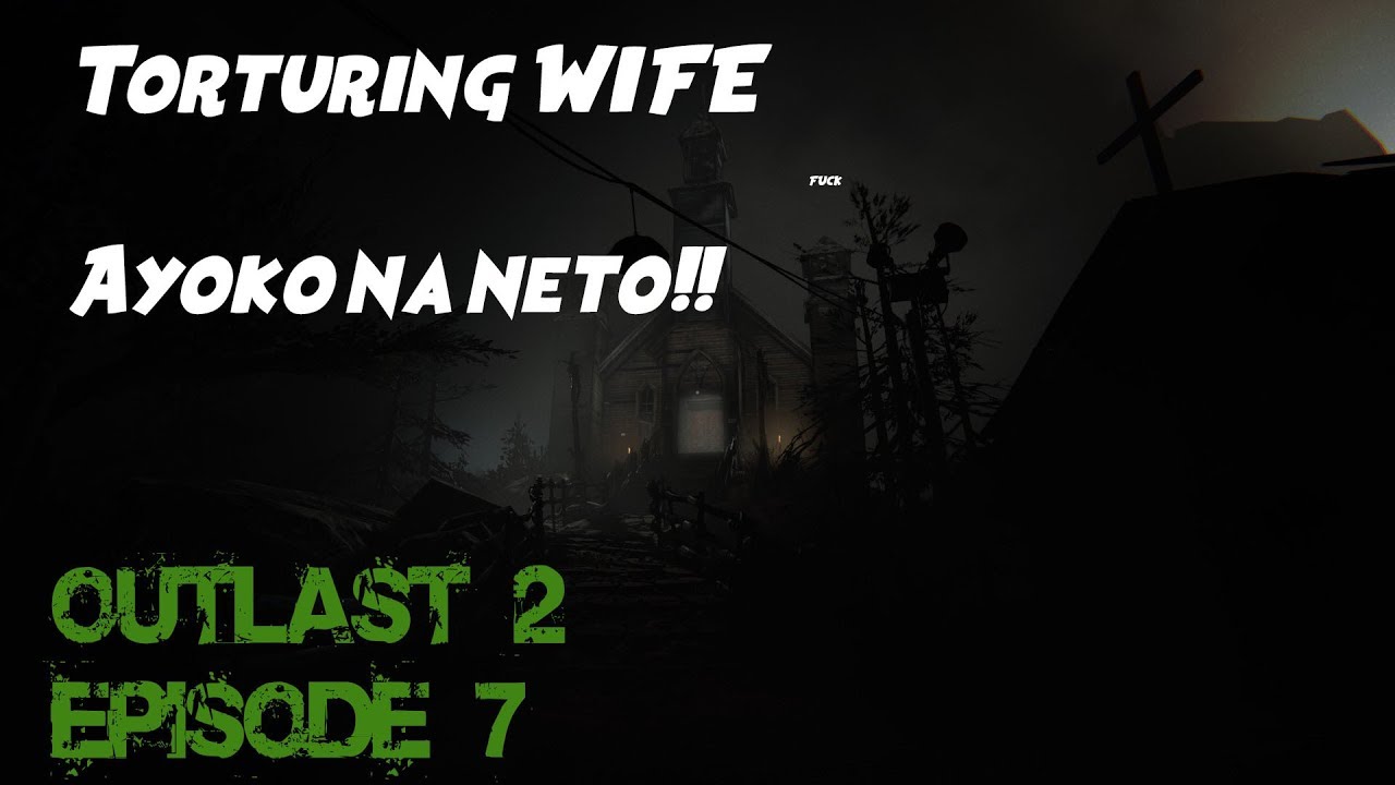OUTLAST 2 EPISODE 7 - CHURCH TORTURE - YouTube
