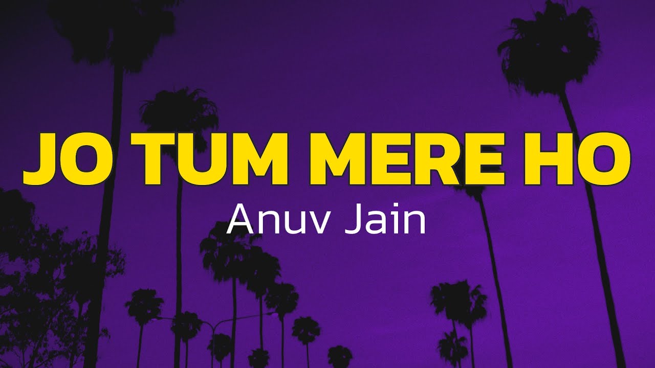 Anuv Jain - JO TUM MERE HO (Lyrics) - YouTube