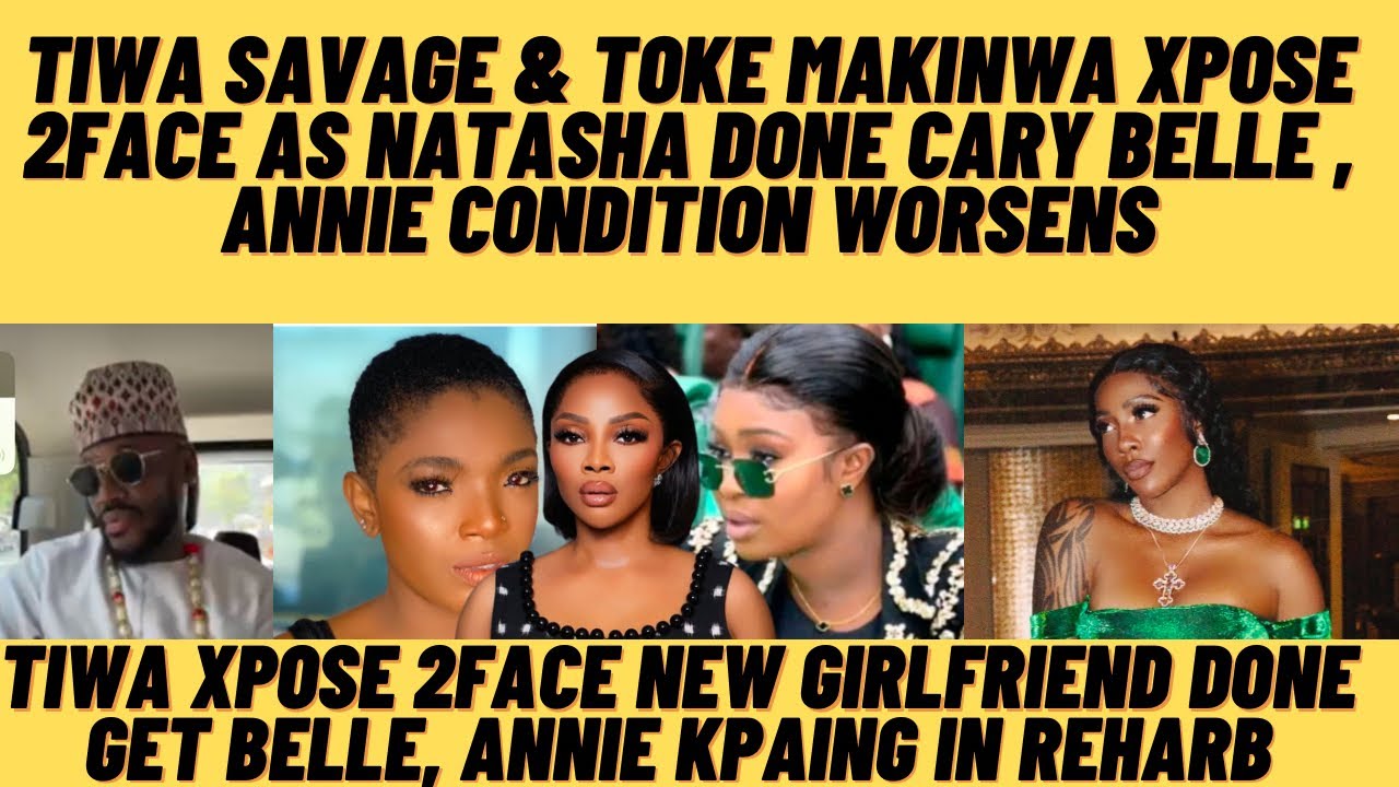 Annie kpai go in REHAB AS TIWA EXPOSE 2FACE NEW GIRLFRIEND DONE CARRY ...