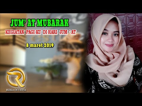 KEGIATAN RIZKA OCTAVIA DI HARI JUM'AT 8 MARET 2019