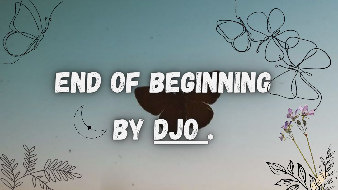 End Of Beginning by Djo Lyrics. - YouTube