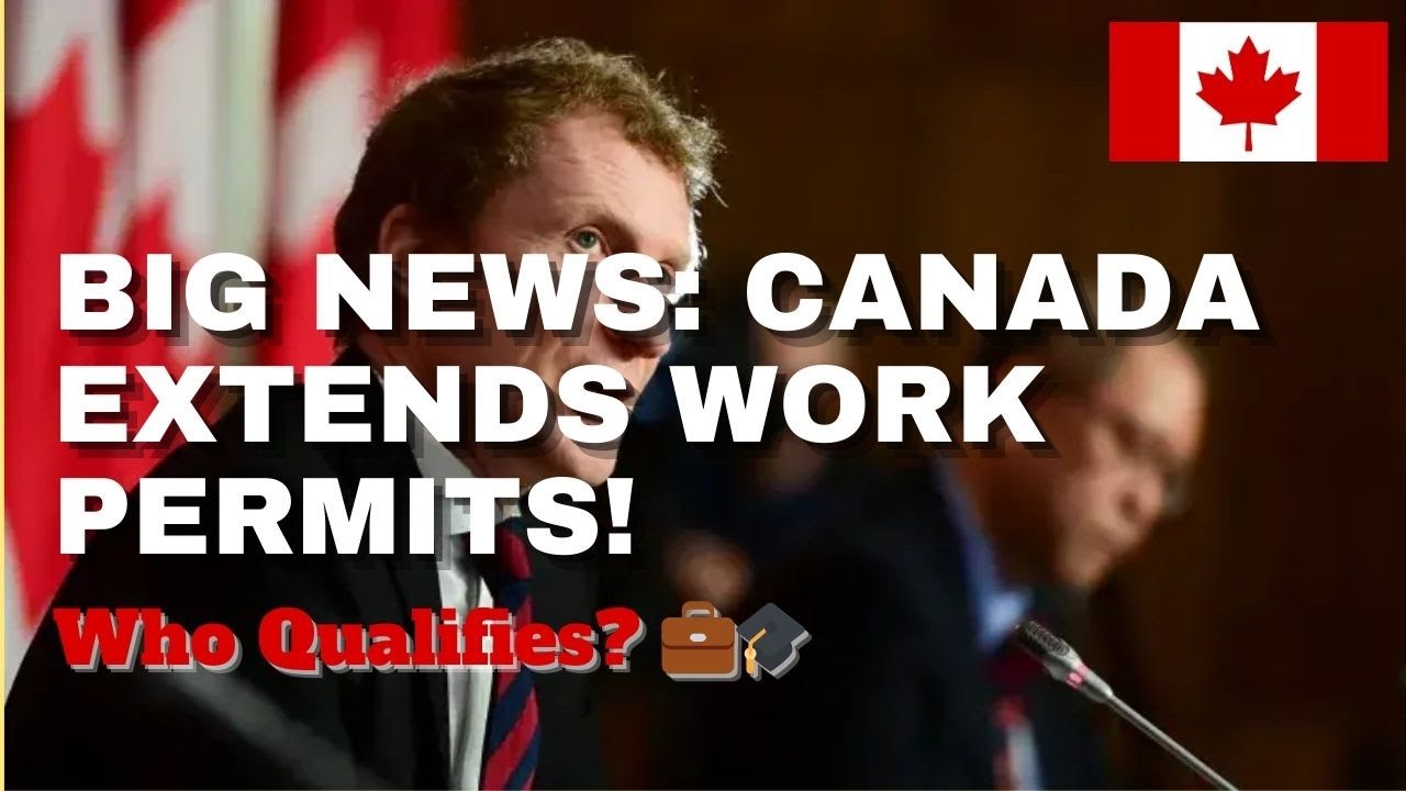 Exciting News: Canada Offers Extended Work Permits To International ...