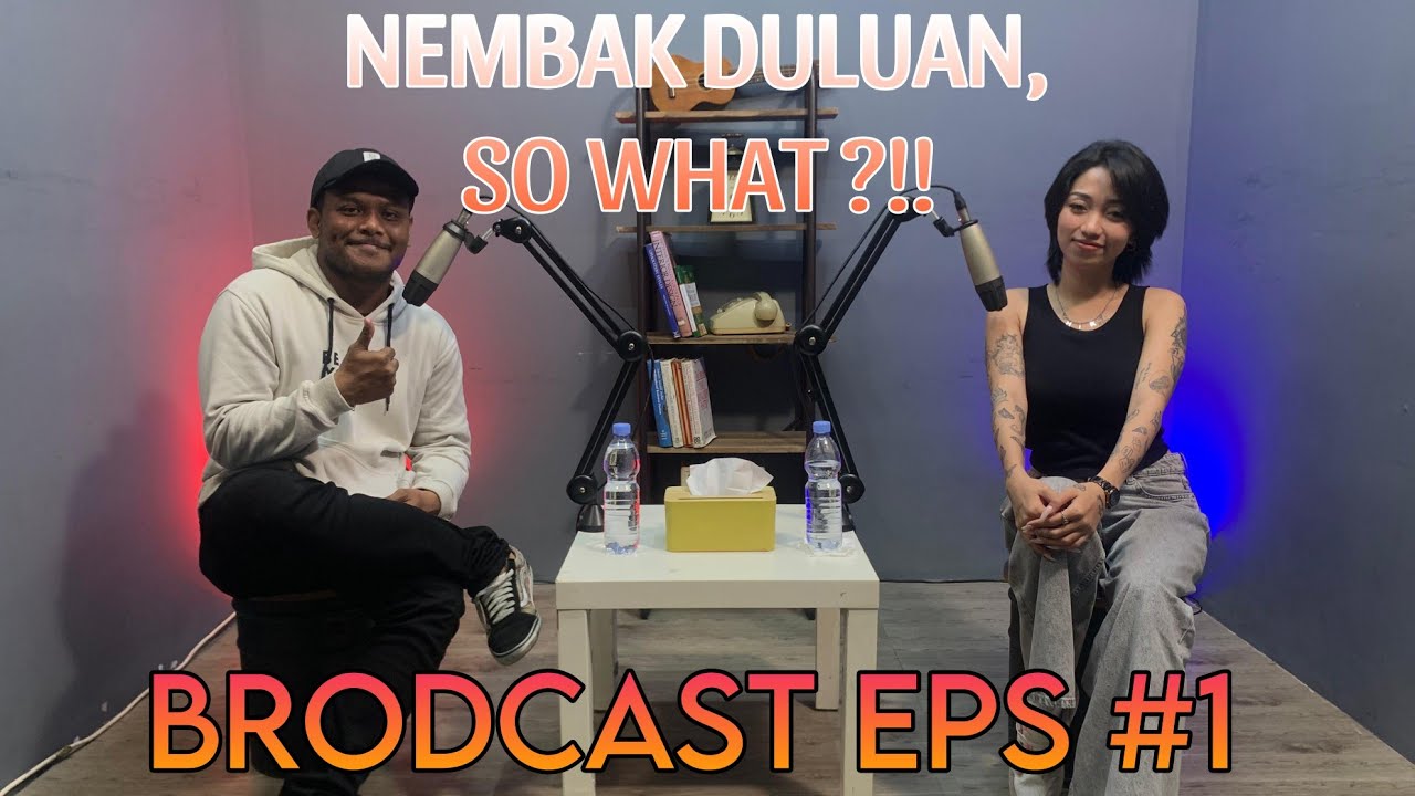 BRODCAST Eps 1 - NEMBAK DULUAN, SO WHAT ⁉️ Ft. Chika Triyani - YouTube