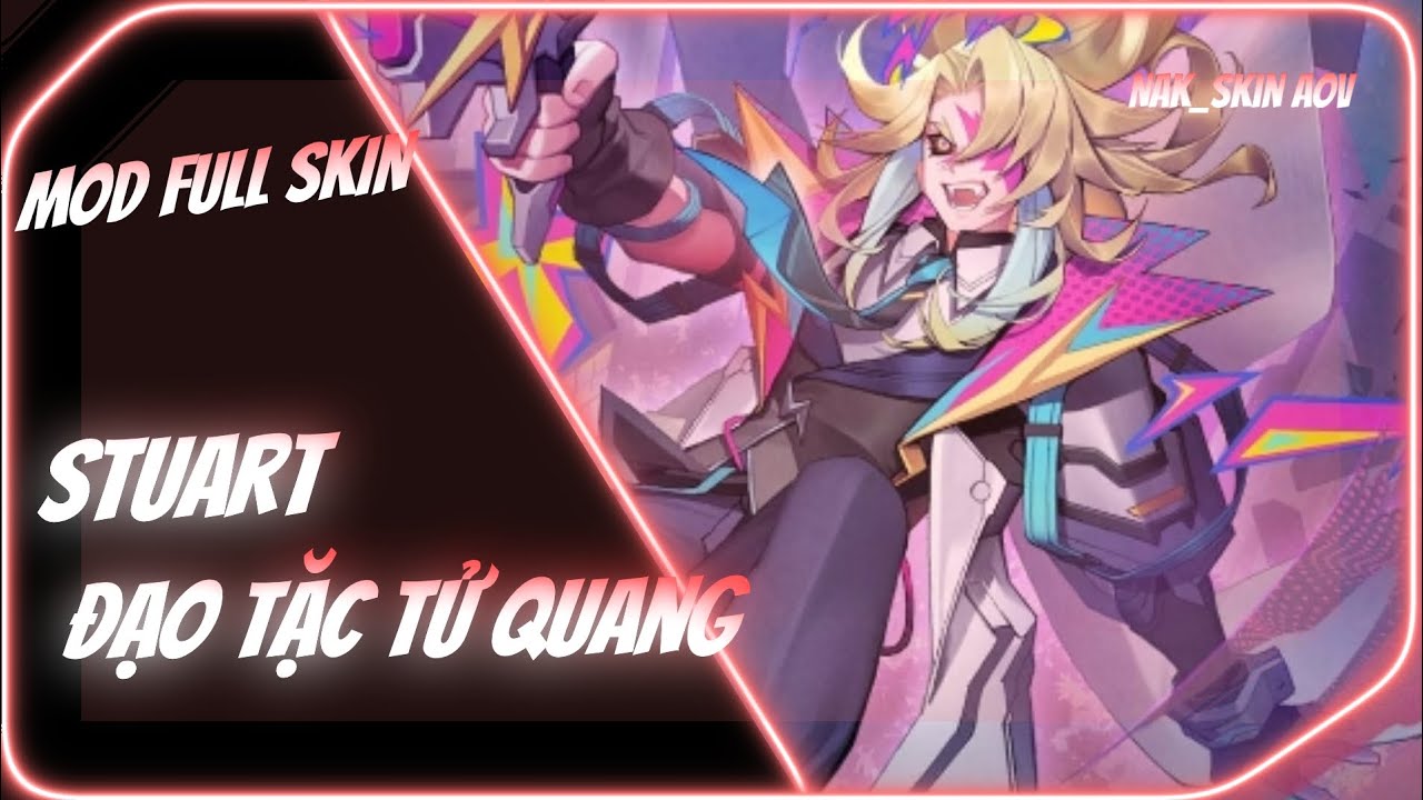 [ Updates 15/1 ]Mod Skin Stuart Đạo tặc tử quang Full hiệu ứng âm thanh ...