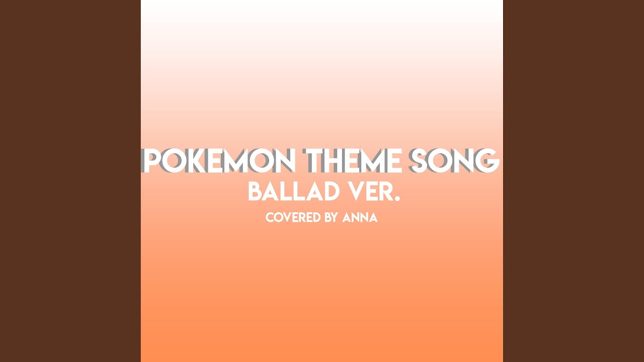 Pokemon Theme Song (Ballad Version) - YouTube Music