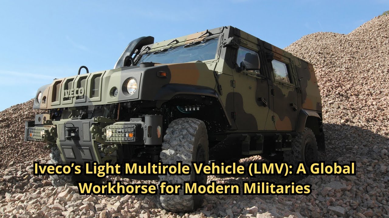 Iveco’s Light Multirole Vehicle LMV A Global Workhorse for Modern ...