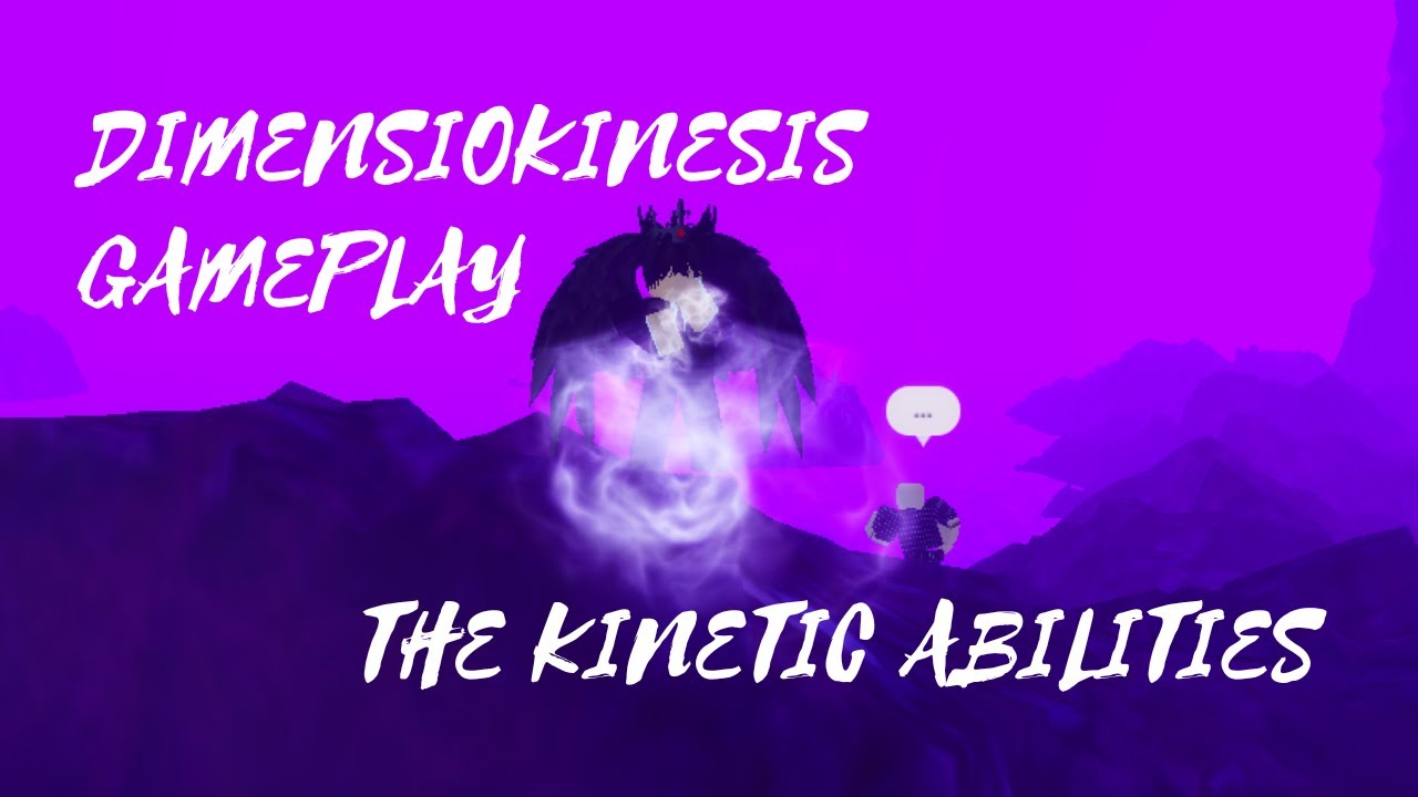 DIMENSIOKINESIS GAMEPLAY(Part 2) | THE KINETIC ABILITIES - YouTube