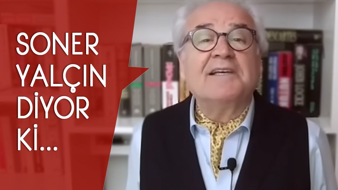 SONER YALÇIN DİYOR Kİ... VİDEO: 1143 - YouTube