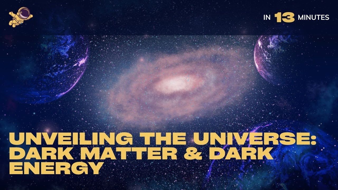 Unveiling the Universe: Dark Matter & Dark Energy - YouTube