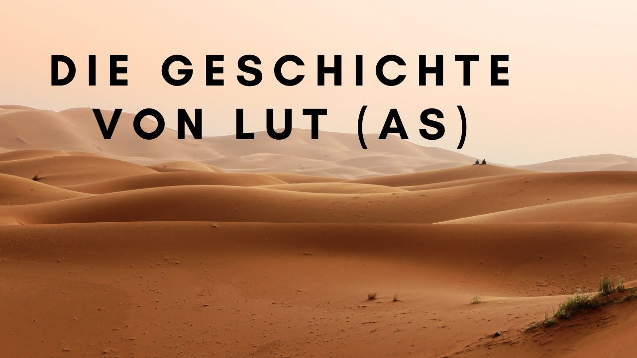 Die Geschichte von Lut (as) und was wir noch heute daraus lernen. - YouTube