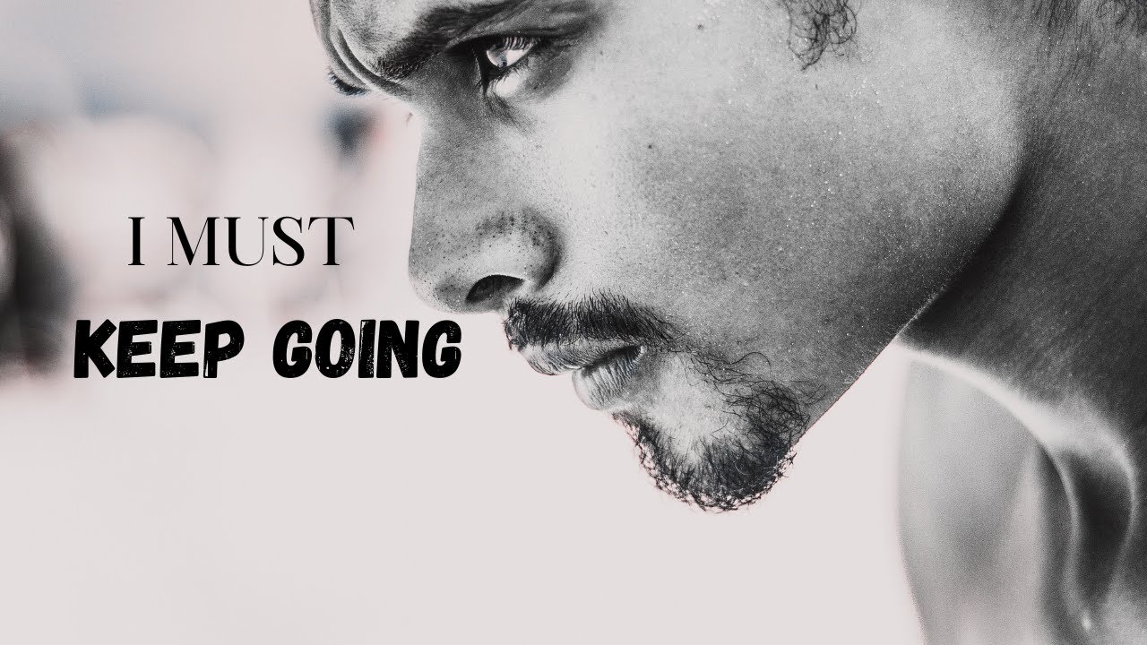 I MUST KEEP GOING - Motivational Speech - YouTube