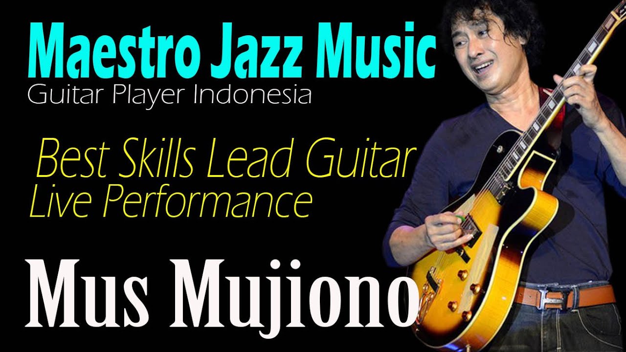 Mus Mujiono‼Maestro Jazz Guitarist Of Indonesia‼Best Live Skills Lead ...