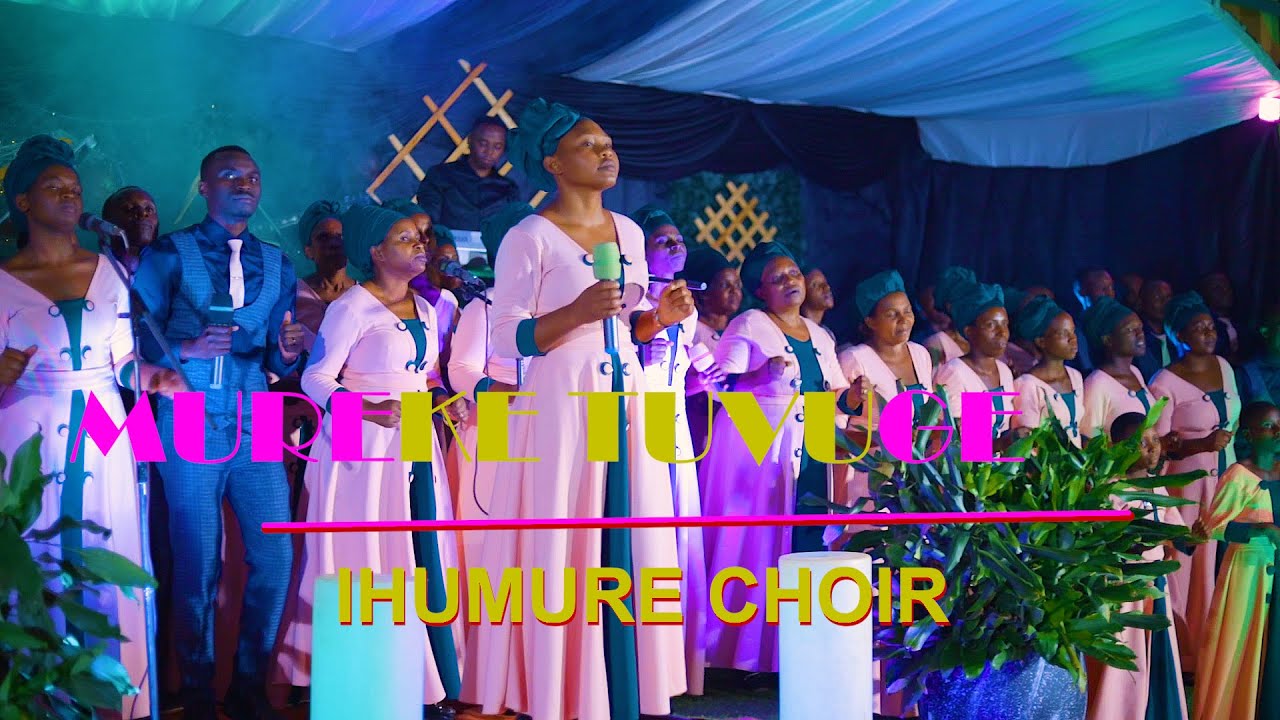 MUREKE TUVUGE BY BY IHUMURE CHOIR ADEPR KARENGE VILLE Official Video 4K ...