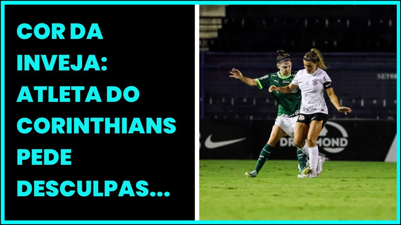 COR DA INVEJA: ATLETA DO CORINTHIANS PEDE DESCULPAS POR JOGAR COM ...