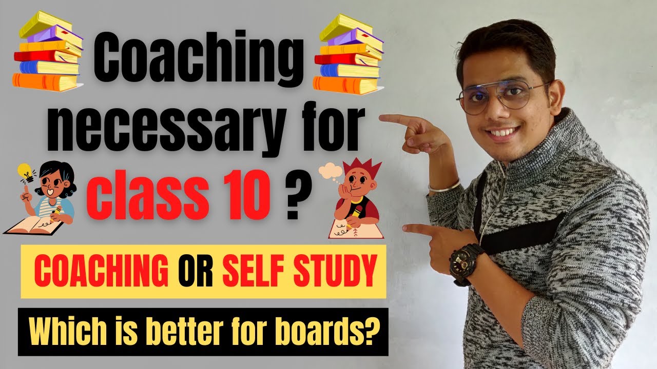 Coaching necessary for class-10? | Self study or Coaching | Which one ...
