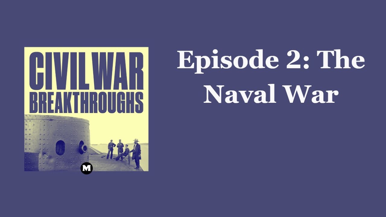 Civil War Breakthroughs: The Naval War (Ep 2) - YouTube