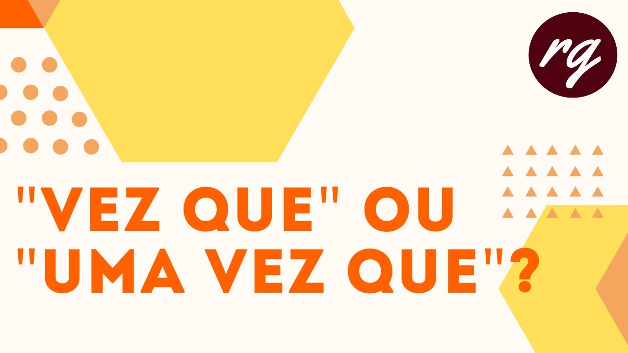 "Vez que" ou "uma vez que"? - YouTube