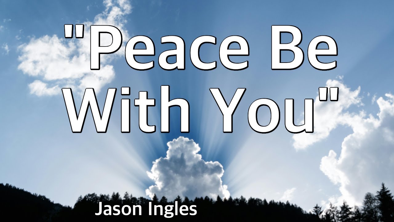 "Peace Be With You" - Jason Ingles - YouTube