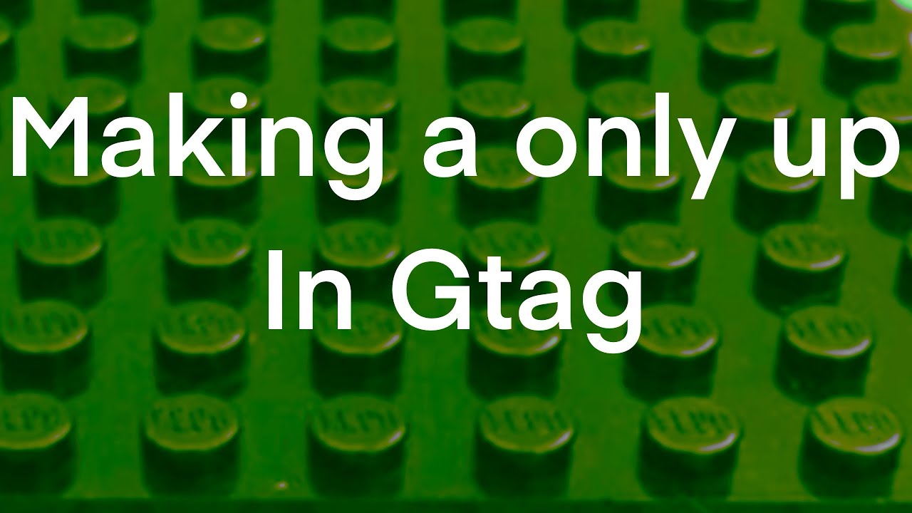 Making a only up in Gtag - YouTube