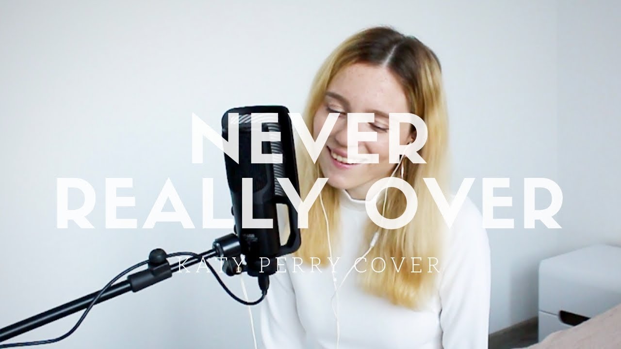 Never Really Over - Katy Perry Cover - YouTube