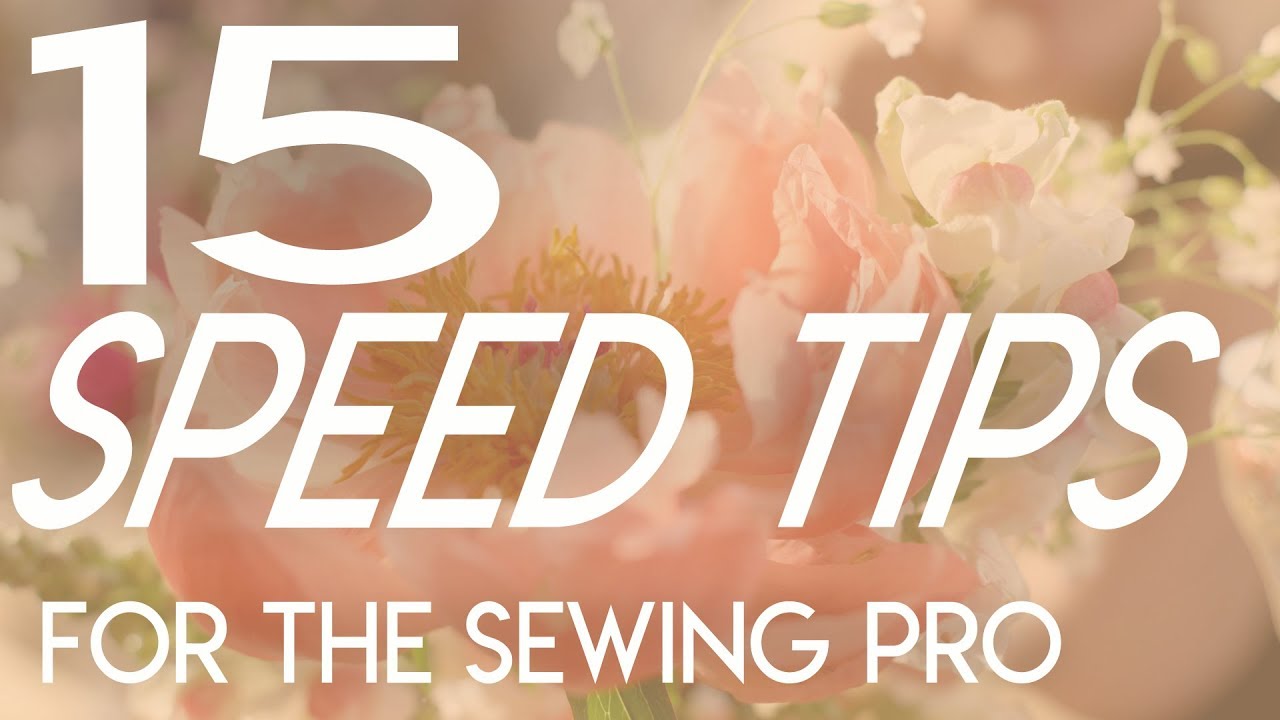 15 Speed Tips for the Sewing Pro, quick sewing tips, how to sew faster ...