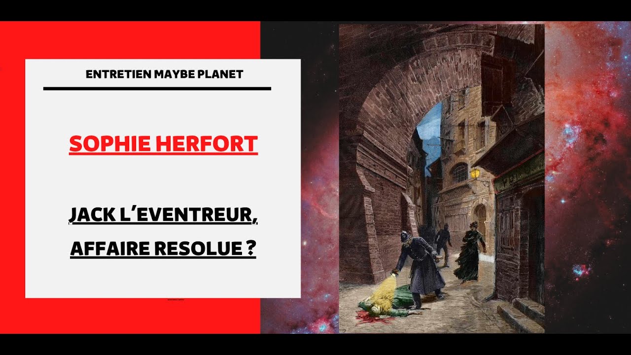 Entretien Exclusif Maybe Planet : Sophie Herfort - Jack L'Eventreur ...