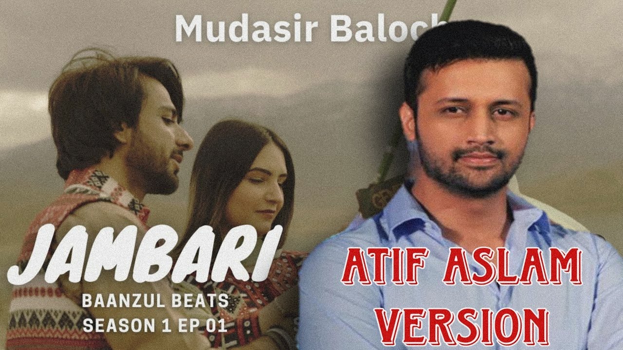 Jambari song |Atif Aslam Version || bravi Song fariq riaz film || mudasir Baloch - YouTube