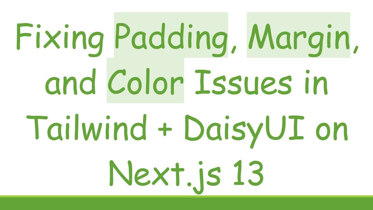 Fixing Padding, Margin, and Color Issues in Tailwind + DaisyUI on Next.js 13 - YouTube