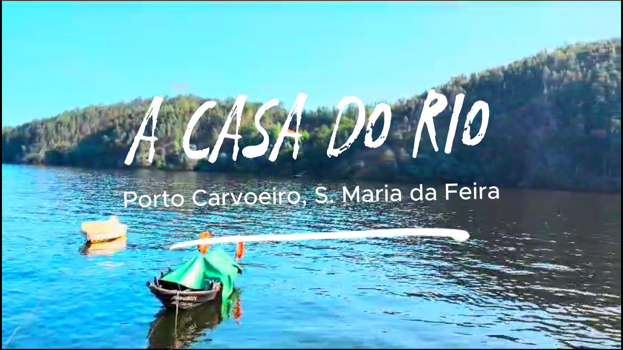 A Casa do Rio (Porto Carvoeiro, Canedo, Santa Maria da Feira) - YouTube