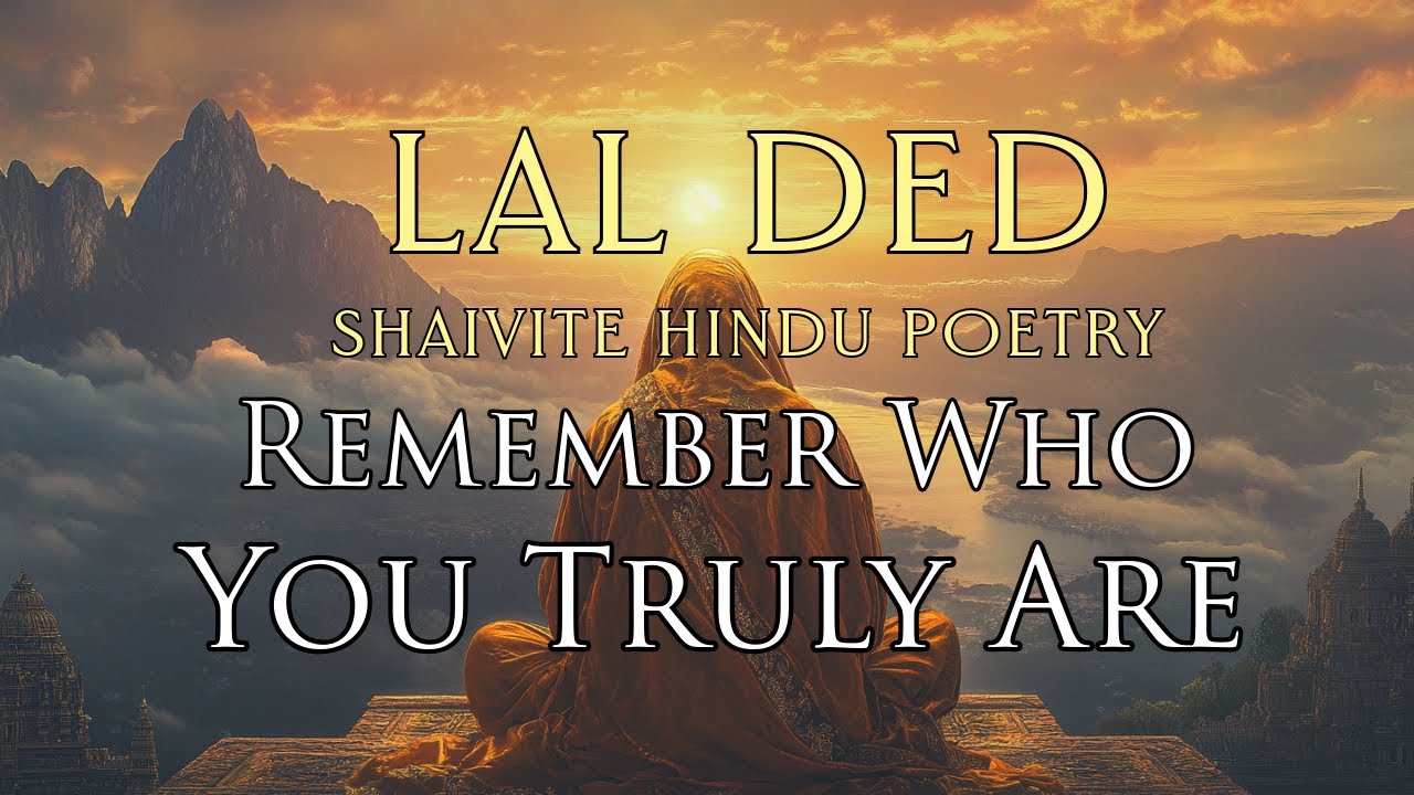 Remember Your True Self - Shaivite Hindu Poetry of Kashmiri Saint Lal ...