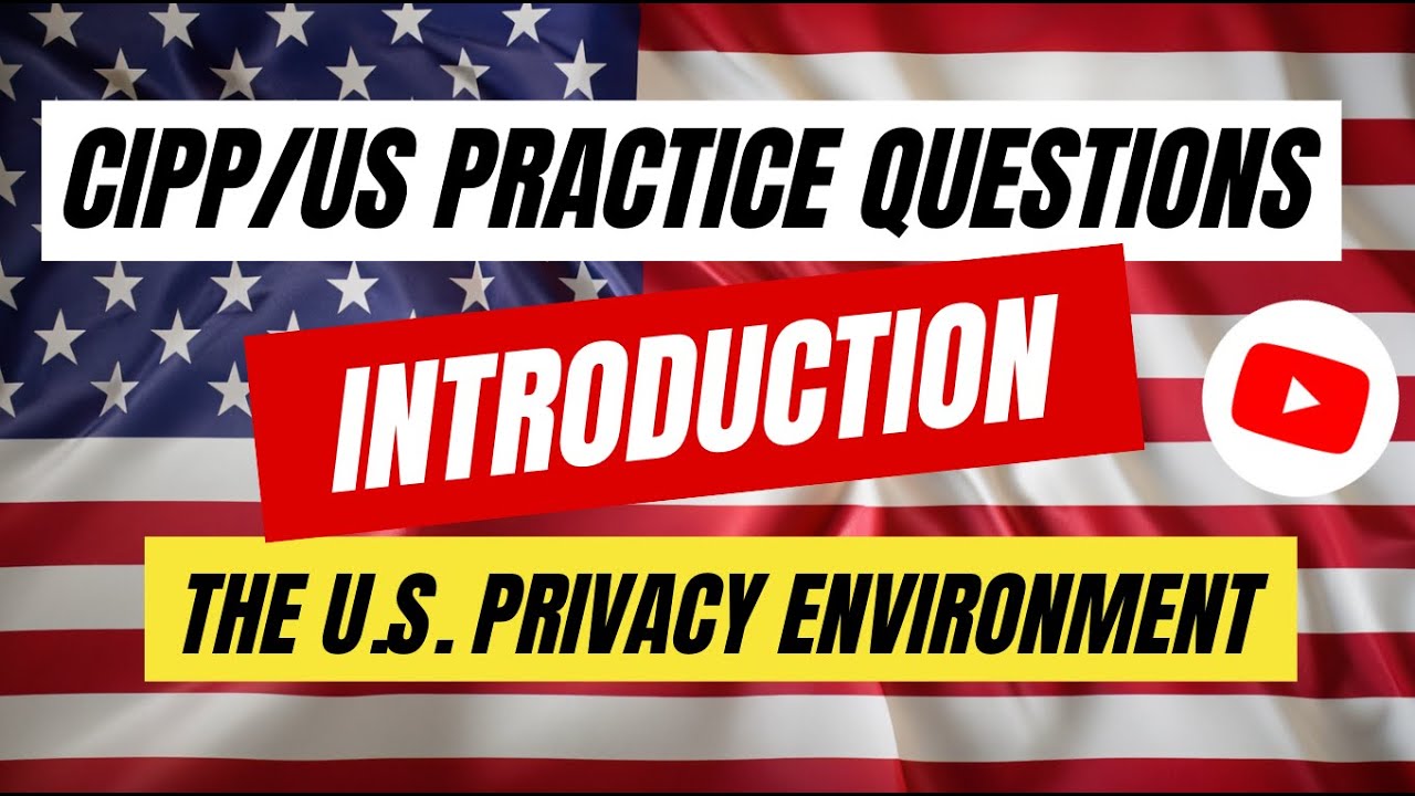 CIPP/US Practice questions: Introduction to the U.S. Privacy ...