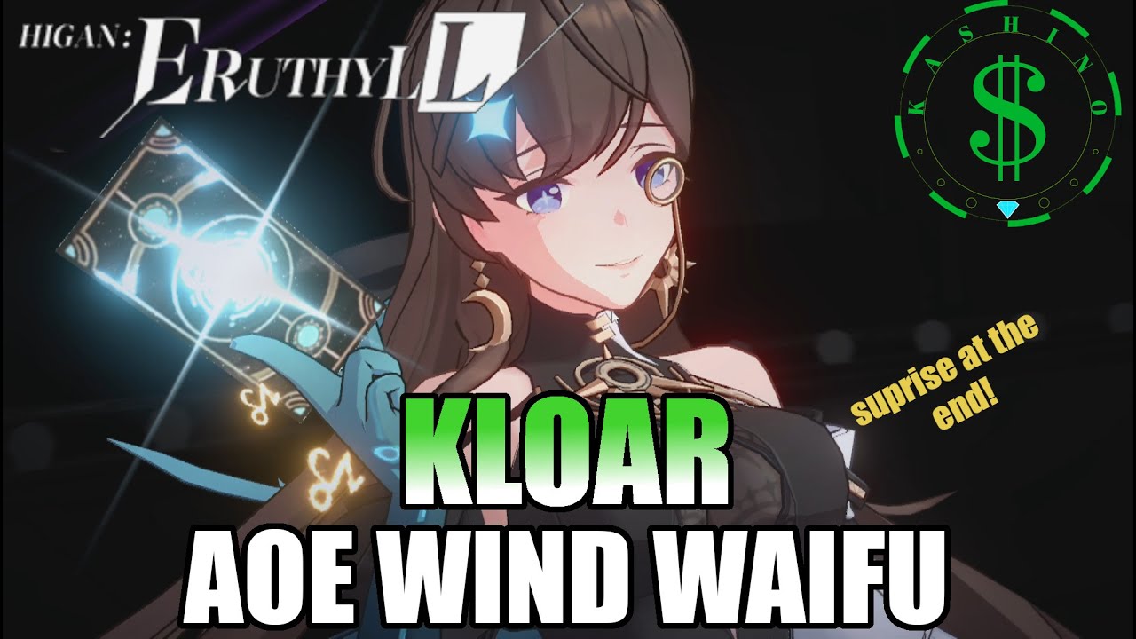 KLOAR REVIEW, AOE Wind Waifu! - Higan Eruthyll - YouTube