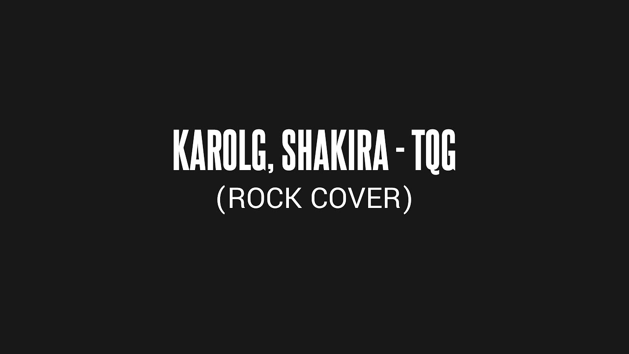 Karol G, Shakira - TQG (Rock Cover) - YouTube