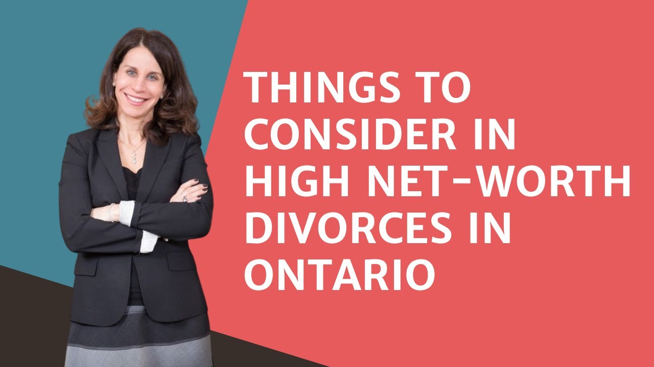 Things To Consider In High Net Worth Divorces In Ontario YouTube things-to-consider-in-high-net-worth-divorces-in-ontario-youtube