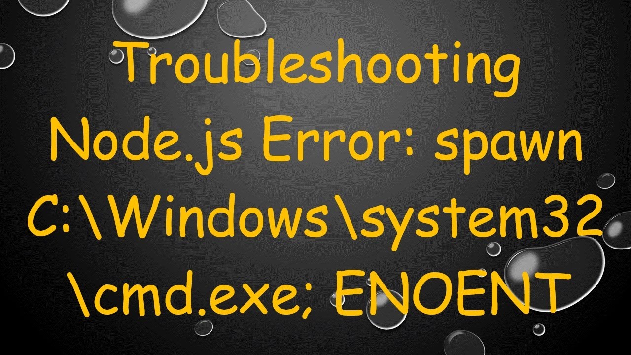 Troubleshooting Node Js Error Spawn C Windows System32 Cmd Exe Enoent Youtube