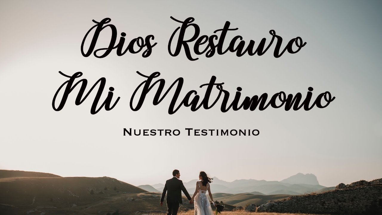 Dios Restauro Mi Matrimonio - YouTube
