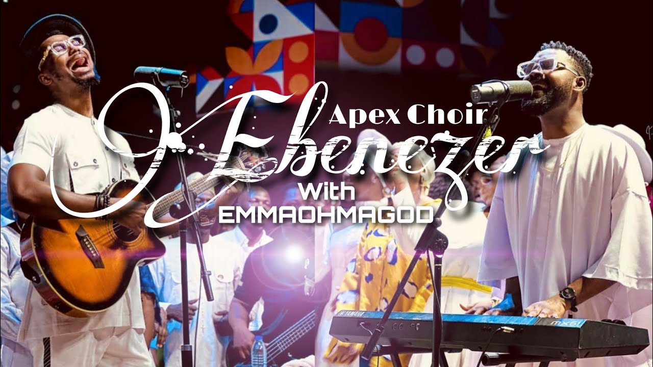 APEX CHOIR EBENEZER LIVE WITH KENT EDUNJOBI & EMMAOHMAGOD - YouTube