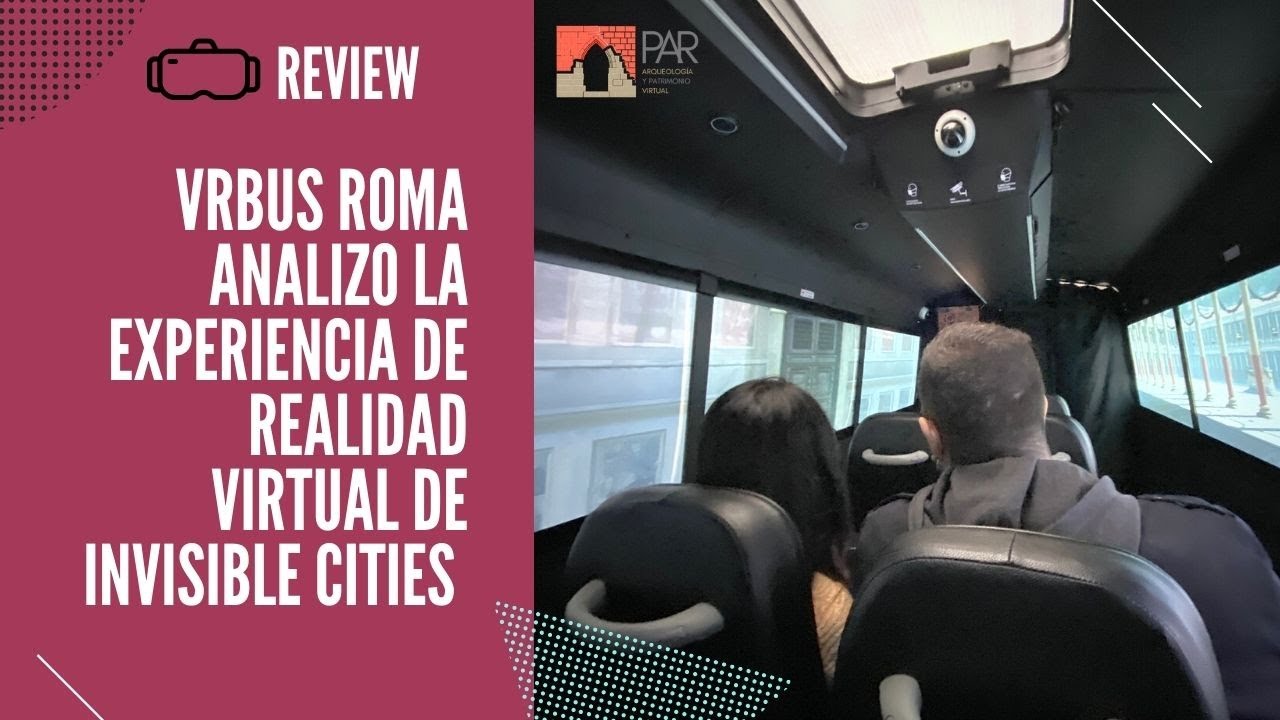 REVIEW: VRBUS Roma - Experiencia de REALIDAD VIRTUAL de Invisible ...