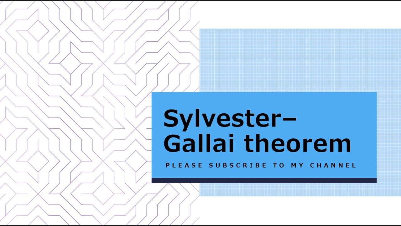 Prove and Explain Sylvester–Gallai theorem - YouTube