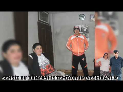 SENSİZ BU DÜNYAYI İSTEMİYORUM NESLİHANI'M