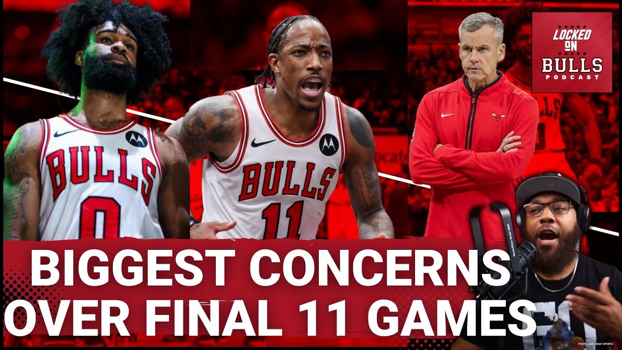 Biggest Concerns Over Chicago Bulls Final 11 Games - YouTube