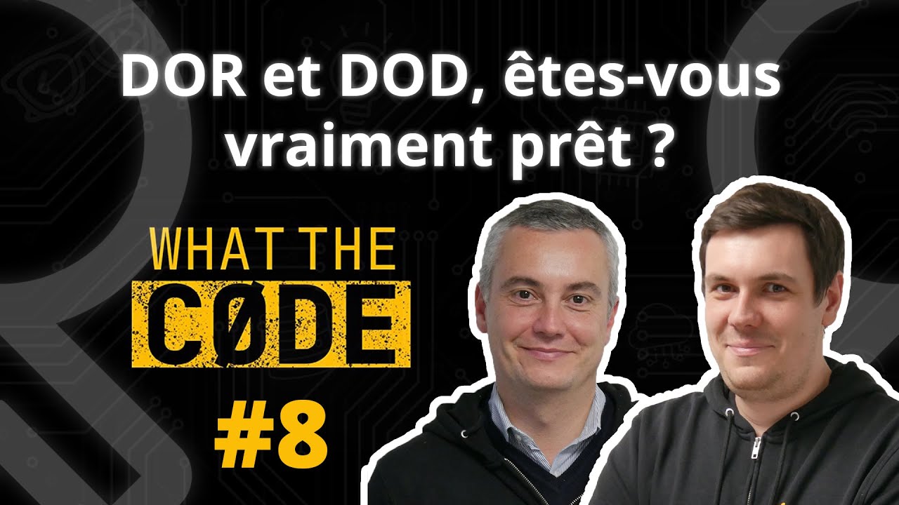 What the code #8 - DOR et DOD, êtes-vous vraiment prêts ? - YouTube