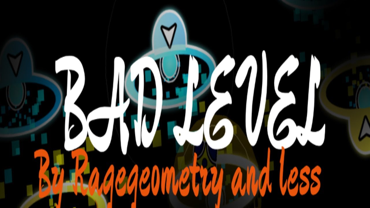 Bad Level by Ragegeometry [Me!] [IMPOSSIBLE LEVEL] - YouTube
