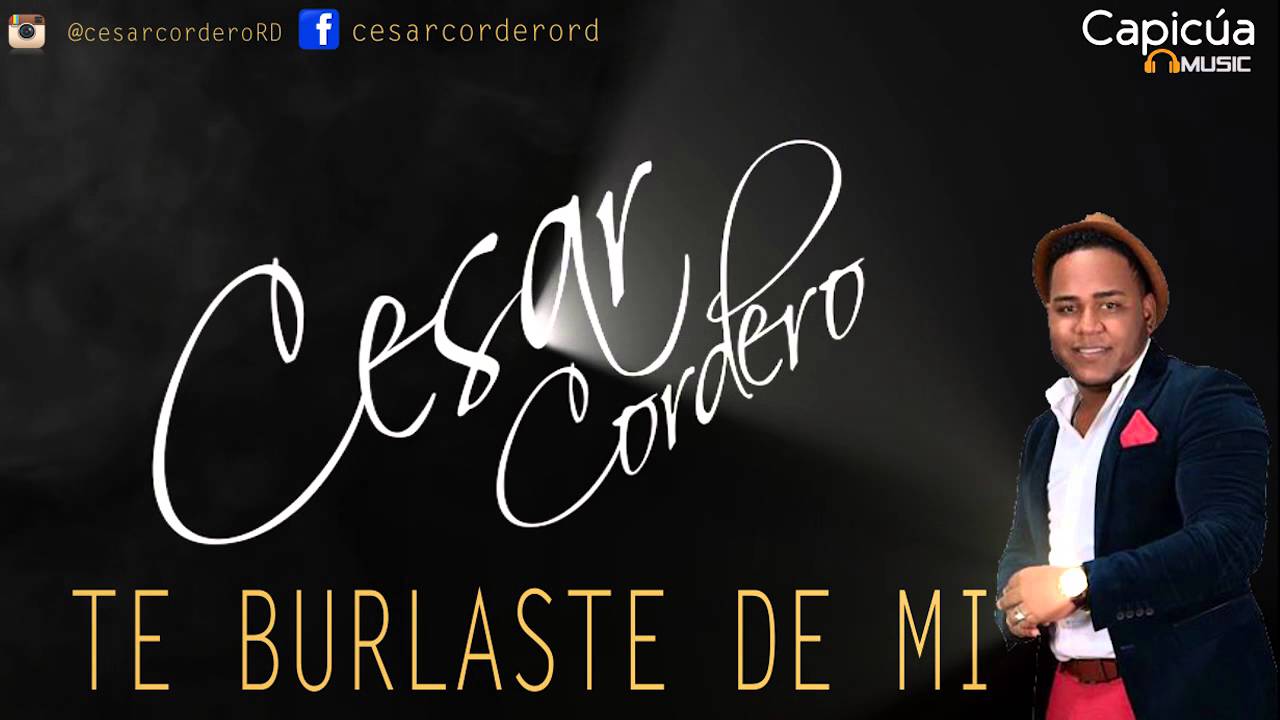 Cesar Cordero - Te burlaste de mi - AUDIO - - YouTube